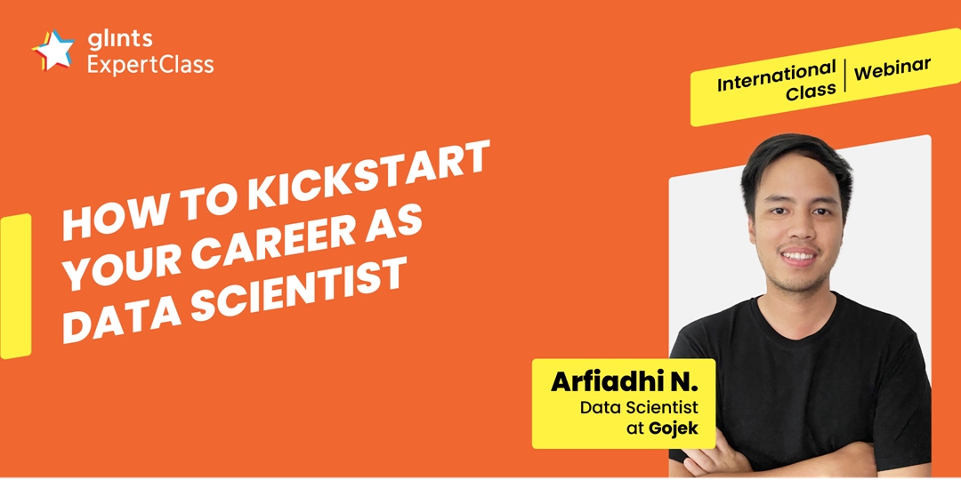 Glints ExpertClass International Series - How to Kickstart Your Career as Data Scientist ...