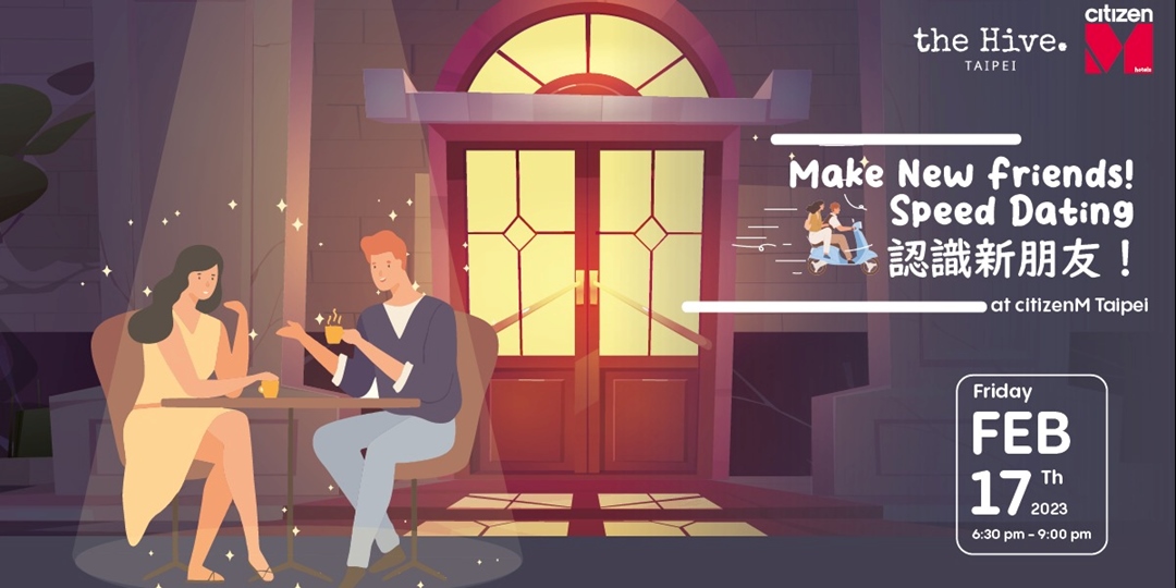 Make New Friends! Speed Dating at citizenM Taipei l 認識新朋友！｜Accupass 活動通