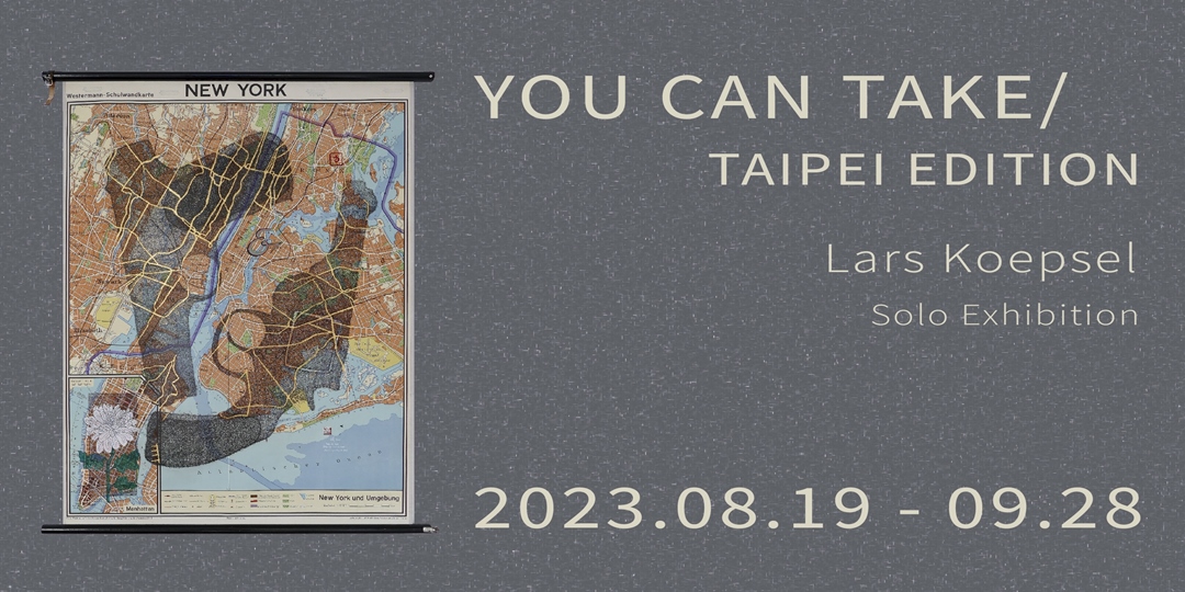 YOU CAN TAKE/TAIPEI EDITION – Lars Koepsel個展｜Accupass 活動通