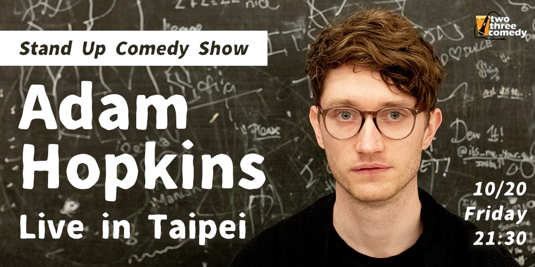 Adam Hopkins｜Stand Up Comedy Show｜＠twothreecomedy｜Accupass 活動通