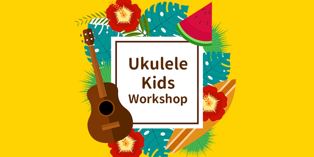 Ukulele Workshop Kids 小朋友乌克丽丽工作坊 ｜Accupass 活動通