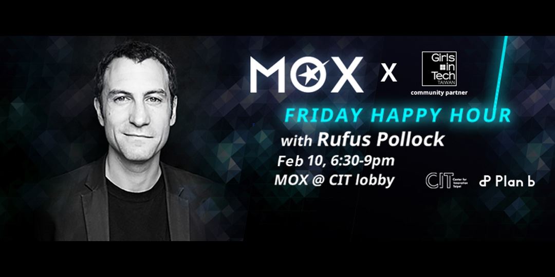 MOX Friday Happy Hour x Girls in Tech (2/10) with Rufus Pollock ...